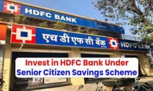 HDFC Bank Started Accepting Seniors Citizens Saving Scheme (SCSS) Deposits