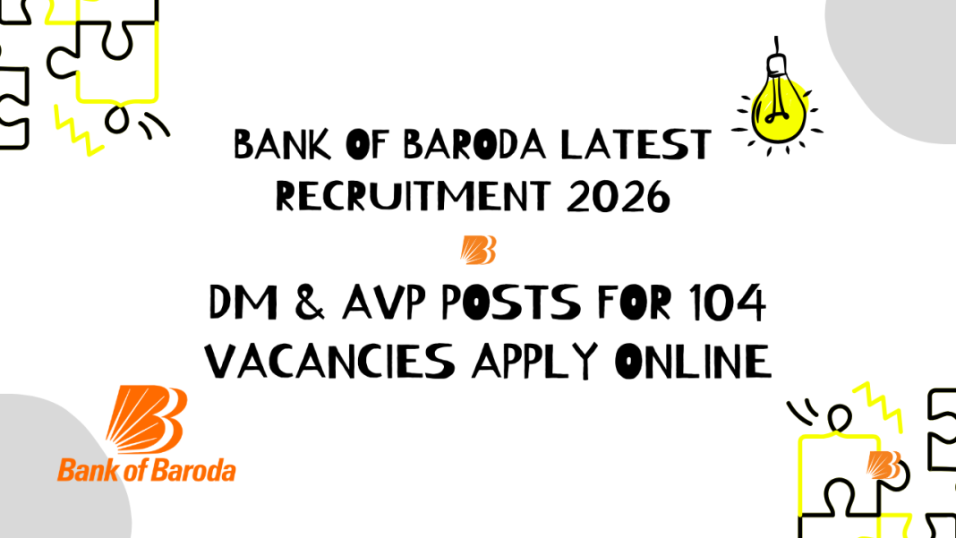 Bank of Baroda Latest Recruitment 2026 – DM & AVP Posts for 104 ...